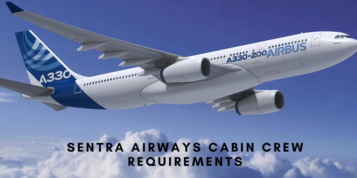 Sentra Airways Cabin Crew Requirements - Cabin Crew Wings