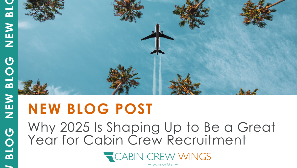 Cabin Crew Recruitment: Why 2025 Is Shaping Up to Be a Great Year ...